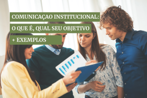 Comunicação Institucional: o que é, qual seu objetivo + 2 exemplos